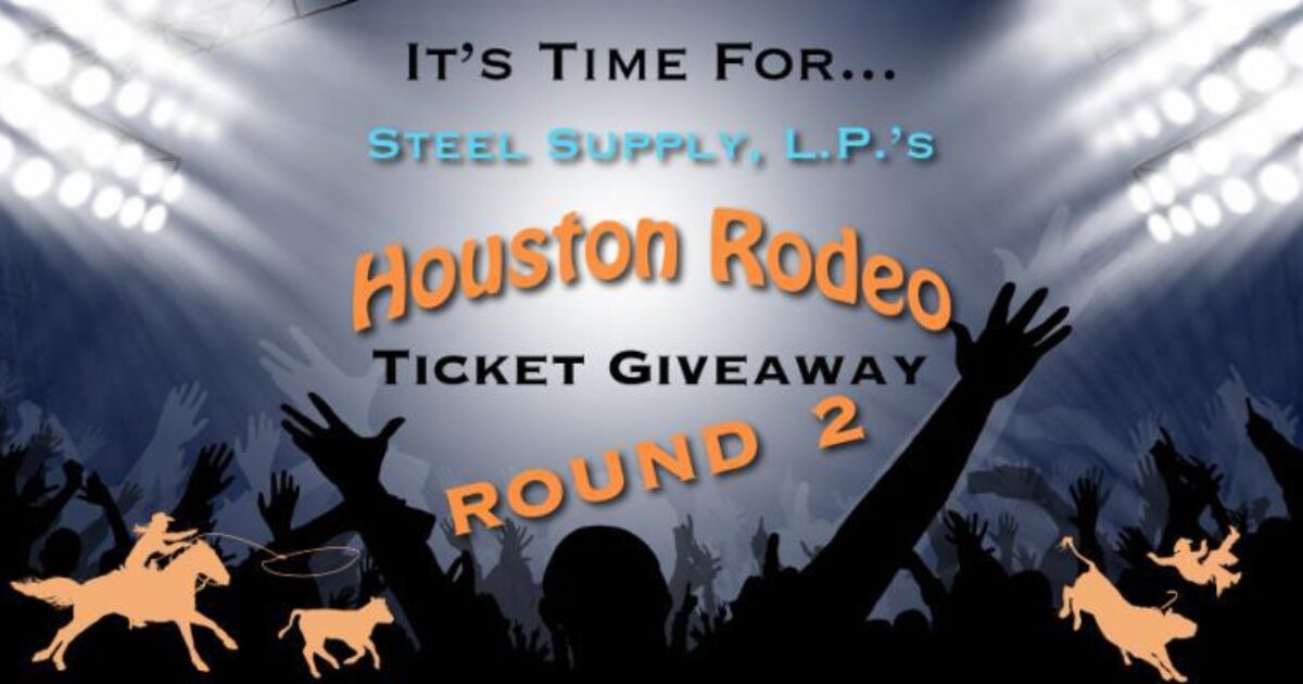 We've Got More Rodeo Tickets. Wanna go? | Steel Supply LP